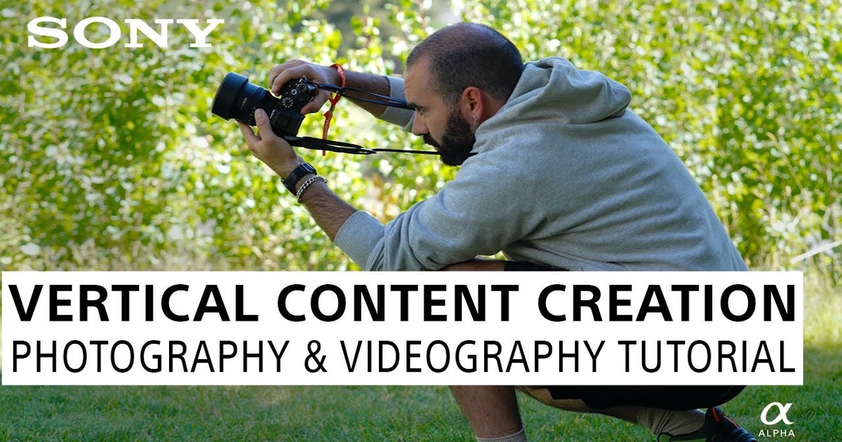 How To Create Attention-Grabbing Vertical Photo & Video Content | Sony ...