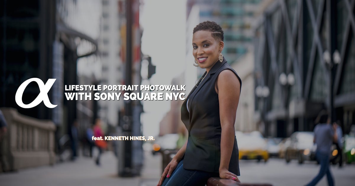 Lifestyle Portrait Photo Walk With Kenneth Hines Jr. | Sony | Alpha ...