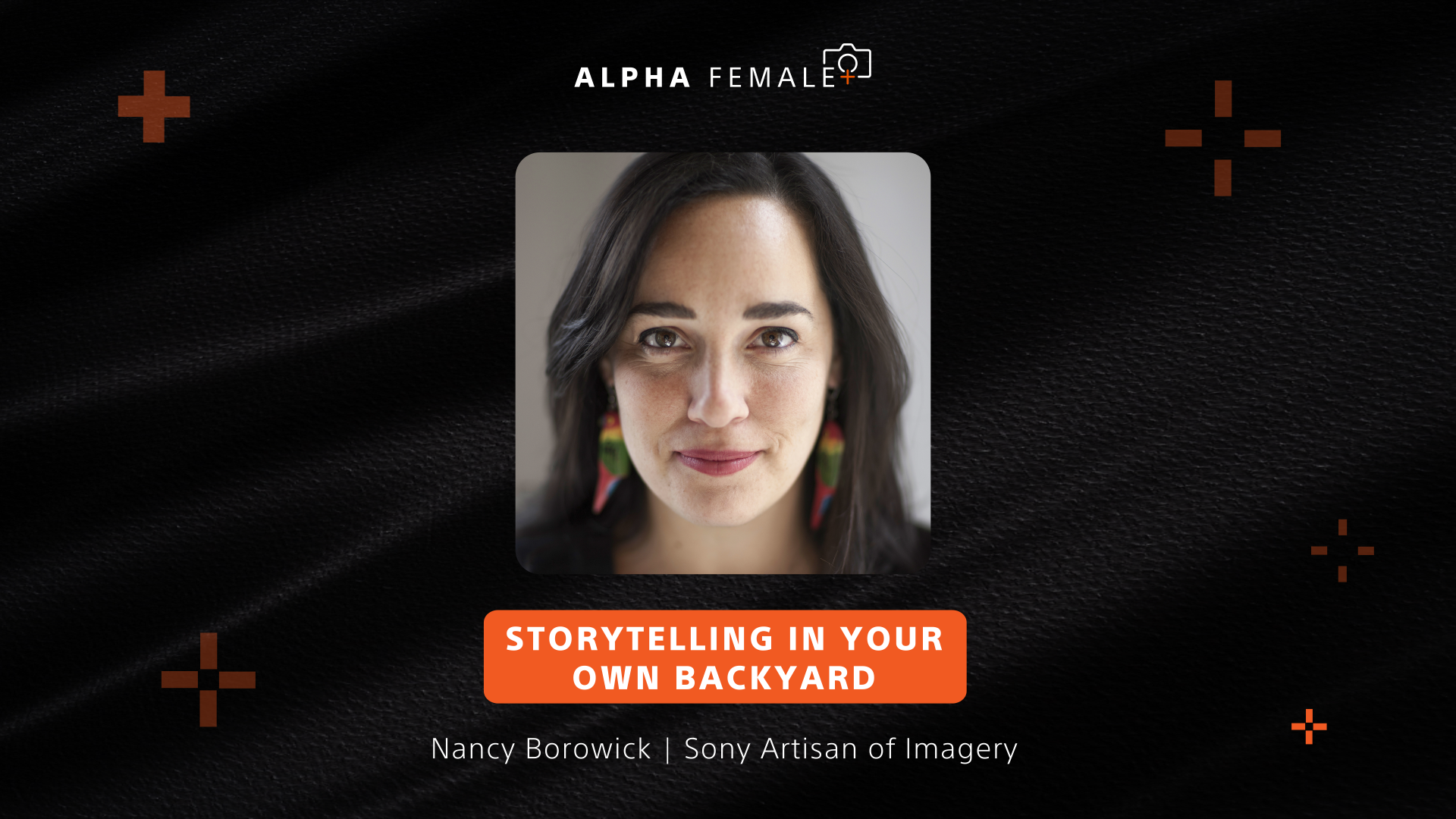 Storytelling In Your Own Backyard featuring Sony Artisan of Imagery ...